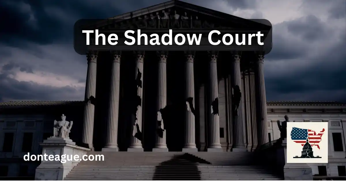 The Shadow Court: Dismantled Democracy in Plain Sight